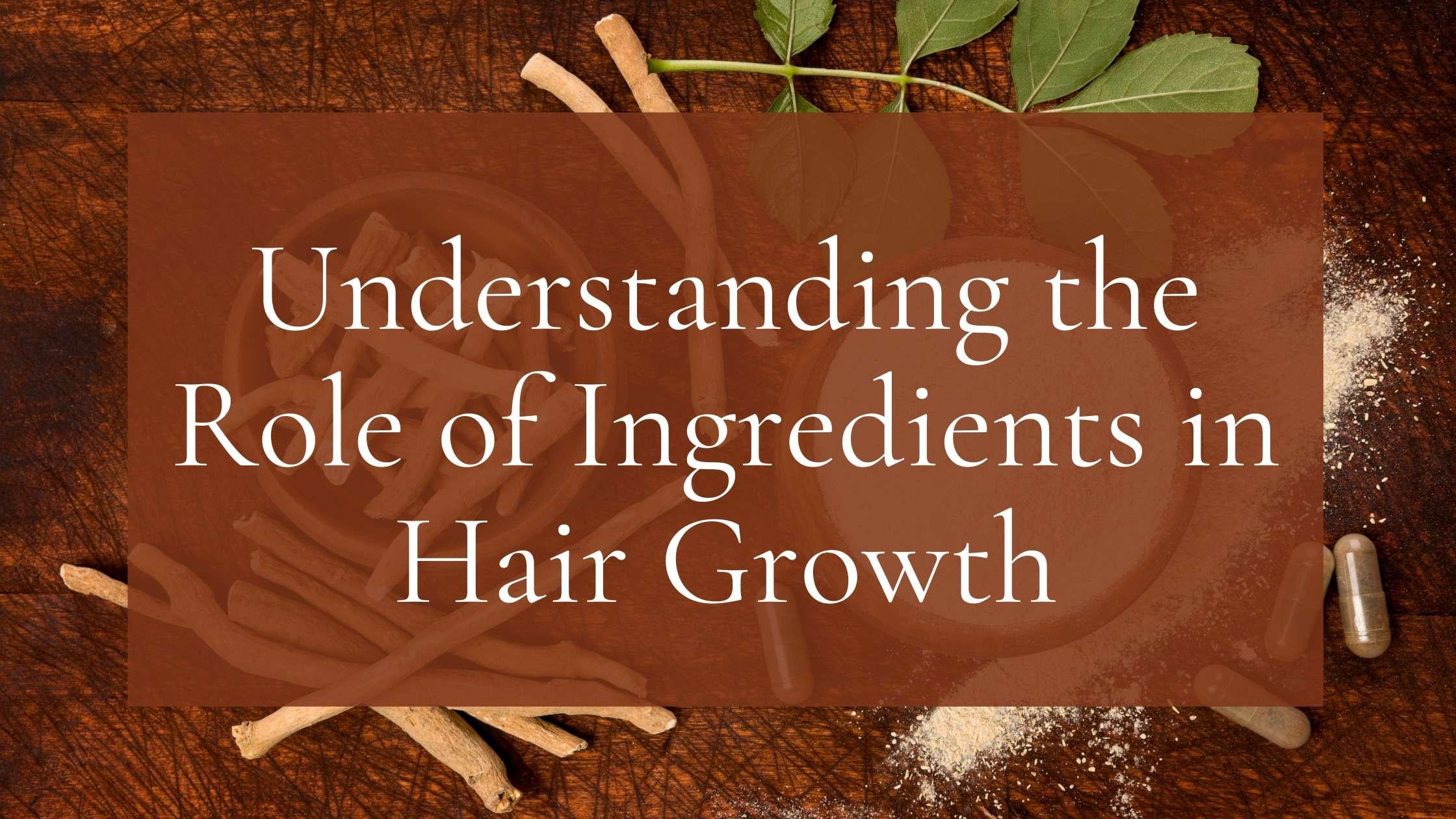 Understanding the Role of Ingredients in Hair Growth – Sunmade Hair